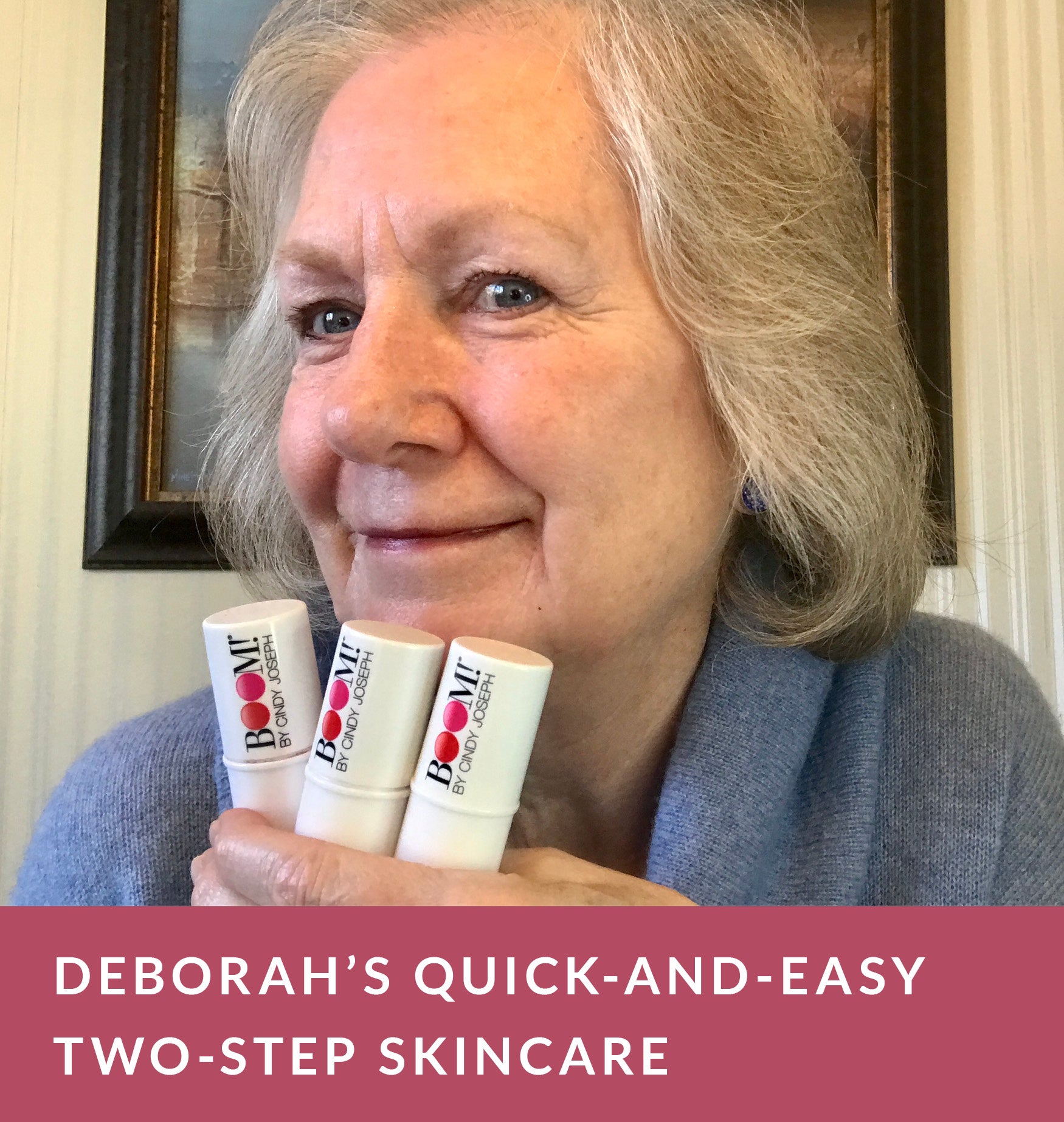 Deborah’s Quick-and-Easy Skincare